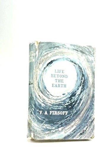 Amazon.com: Life Beyond the Earth;: A study in Exobiology: V. A ...