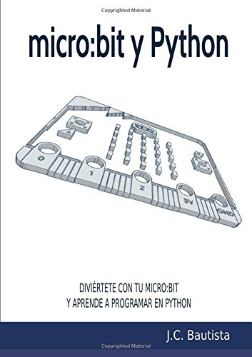 micro:bit y Python (Spanish Edition): Bautista, J.C.: 9780244971908: Amazon.com: Books