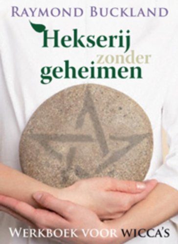 Hekserij zonder geheimen: werkboek voor wicca's : Buckland, Raymond ...