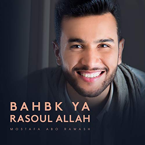 Bahbk Ya Rasoul Allah by Mostafa Abo Rawash on Amazon Music - Amazon.com