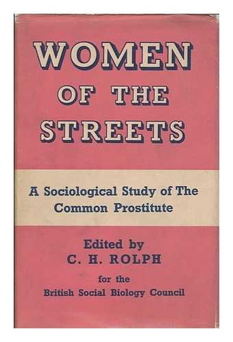 Women of the Streets : a Sociological Study of Common Prostitution ...