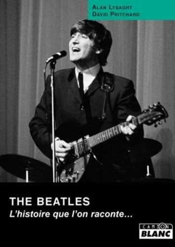 THE BEATLES L'histoire que l'on raconte...: Lysaght & David, Alan ...