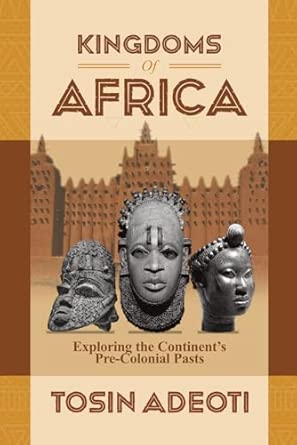 Amazon.com: Kingdoms of Africa: Exploring the Continent’s Pre-Colonial ...