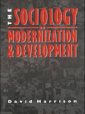 The Sociology of Modernization and Development: David H. Harrison ...