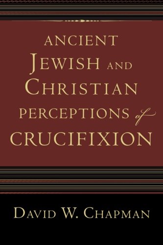 Ancient Jewish and Christian Perceptions of Crucifixion: Amazon.co.uk ...