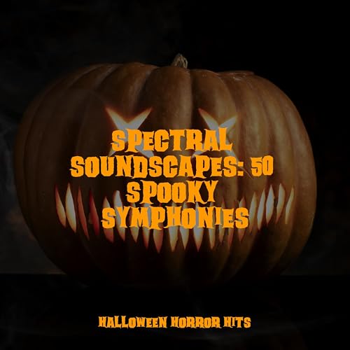Play Spectral Soundscapes: 50 Spooky Symphonies by Halloween Terror ...
