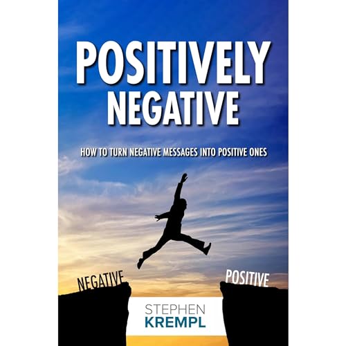 Amazon.com: Positively Negative: How to turn Negative Messages into ...