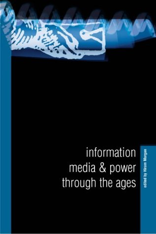 Information, Media and Power Through the Ages (Historical Studies ...