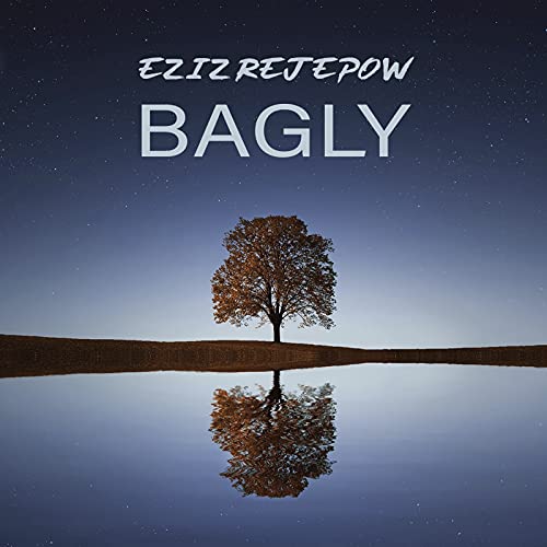 Bagly de Eziz Rejepow en Amazon Music Unlimited