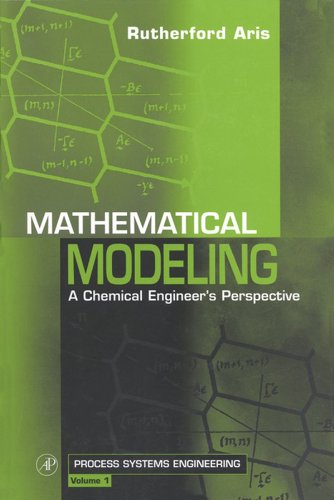 Mathematical Modeling: A Chemical Engineer's Perspective (Process ...
