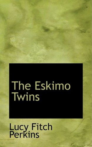 Amazon.com: The Eskimo Twins: 9780554520131: Perkins, Lucy Fitch: Books