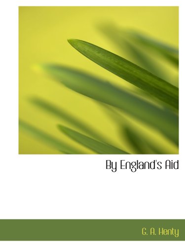 Amazon.com: By England's Aid: Or the Freeing of the Netherlands 1585 ...