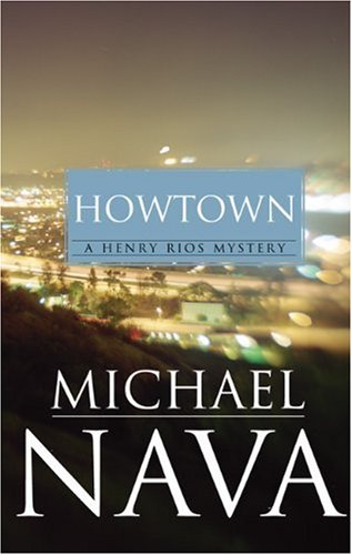 How Town: A Henry Rios Mystery: Nava, Michael: 9781555837792: Amazon ...