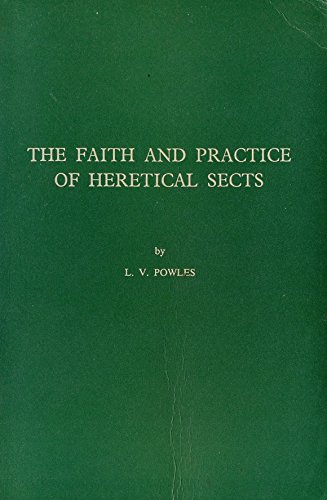 The Faith and Practice of Heretical Sects: L V Powles: Amazon.com: Books