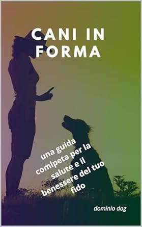 Amazon.co.jp: cane in forma: Guida Completa per la Salute e il ...