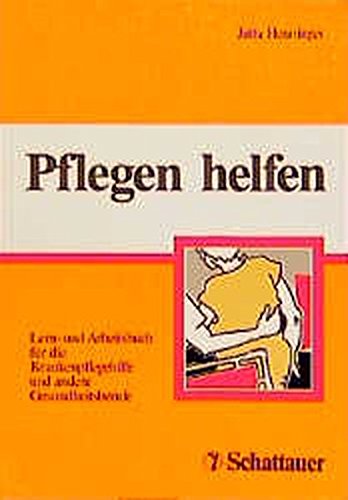 Pflegen helfen: Lern- und Arbeitsbuch für Krankenpflegehilfe und andere ...