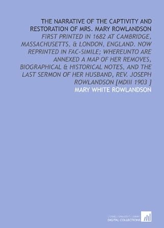 The Narrative of the Captivity and Restoration of Mrs. Mary Rowlandson ...