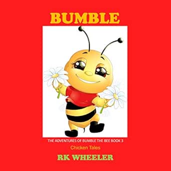 Amazon.com: Bumble: Chicken Tales: The Adventures of Bumble the Bee ...