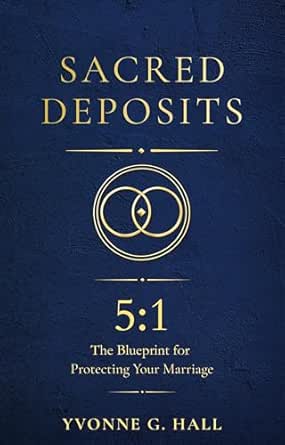 Sacred Deposits: The 5:1 Blueprint for Protecting Your Marriage (Sacred ...
