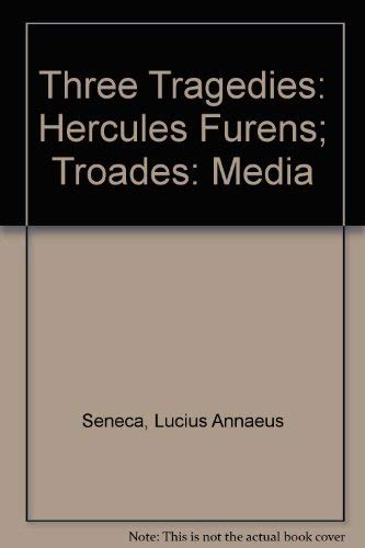 THREE TRAGEDIES OF SENECA: Hercules Furens - Troades - Medea.: Seneca ...