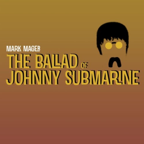 The Ballad of Johnny Submarine von Mark Mager bei Amazon Music - Amazon.de