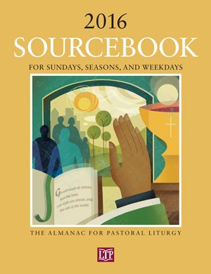 Sourcebook for Sundays, Seasons, and Weekdays 2016: Charles A. Bobertz ...
