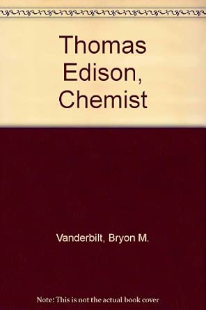 Thomas Edison, Chemist: Vanderbilt, Bryon M., Illus. with photos ...