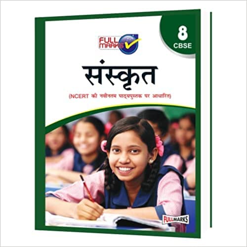 Full Marks Sanskrit (Based on Latest NCERT Syllabus) Class 8 CBSE (2023 ...
