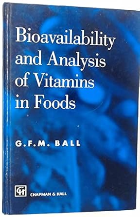 Bioavailability and Analysis of Vitamins in Foods: DB CHAPMAN & HALL ...