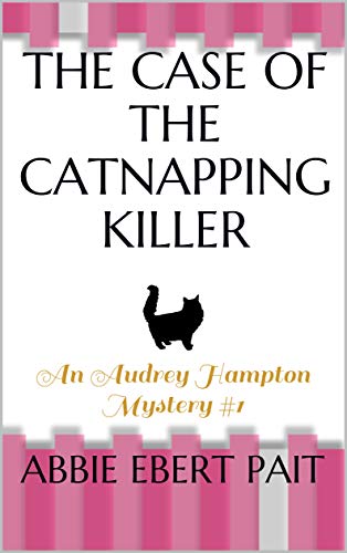 The Case of the Catnapping Killer: An Audrey Hampton Mystery #1 ...