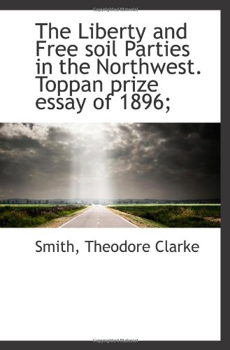 Amazon.com: The Liberty and Free soil Parties in the Northwest. Toppan ...
