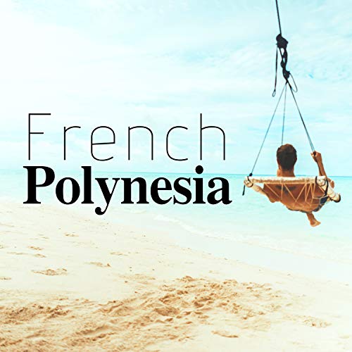 Play French Polynesia - Musique relaxante de Bora Bora by Madame Tuina ...