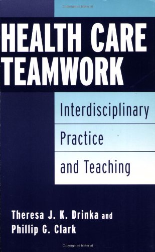 Health Care Teamwork: Interdisciplinary Practice and Teaching: Clark ...