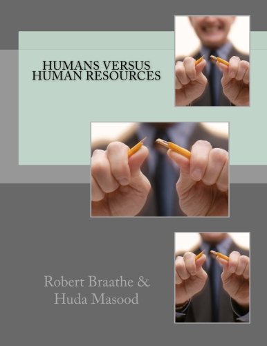 Humans Versus Human Resources: Braathe, Robert J, Masood, Huda ...