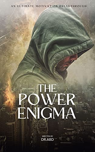 The power Enigma: An Ultimate Motivation Breakthrough eBook : ABD, Dr ...