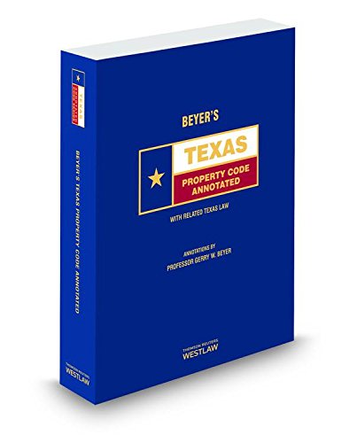 Beyer' s Texas Property Code Annotated, 2014 ed. (Texas Annotated Code ...