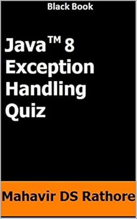 Java 8 Exception Handling Quiz (Black Book) , Rathore, Mahavir DS ...