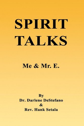 Amazon.com: Spirit Talks: Me & Mr. E.: 9781589098534: Hank Setala Darlene DeStefano, Hank Setala ...