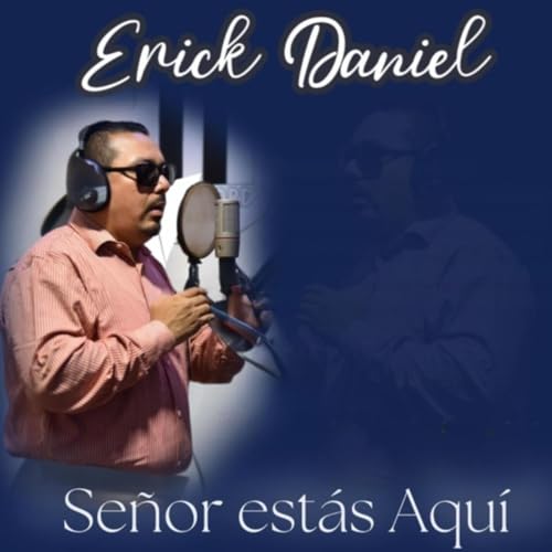 Amazon Music - Erick DanielのSeñor Estás Aquí - Amazon.co.jp
