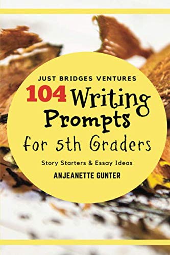 Amazon.com: 104 Writing Prompts for 5th Graders: Story Starters & Essay ...