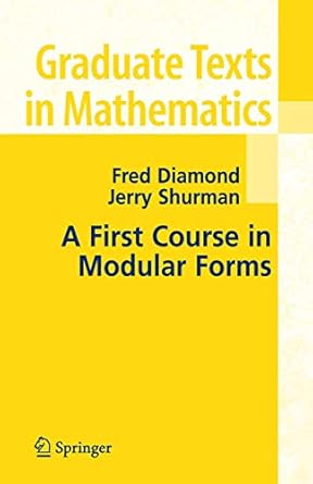 A First Course in Modular Forms (Graduate Texts in Mathematics, 228 ...