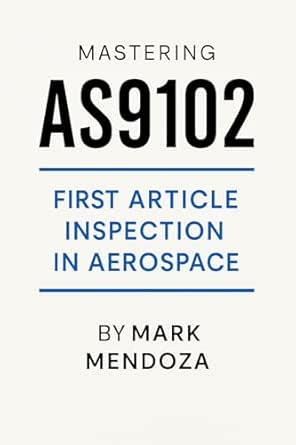 Amazon.com: Mastering AS9102: First Article Inspection in Aerospace: An ...