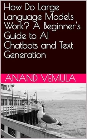 Amazon.com: How Do Large Language Models Work? A Beginner's Guide to AI Chatbots and Text ...