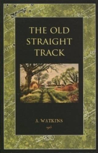 The Old Straight Track: Amazon.co.uk: Watkins, Alfred: 9781906621353: Books