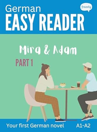 German Easy Reader - Mira & Adam I: Engaging Story for Beginners (A1-A2 ...