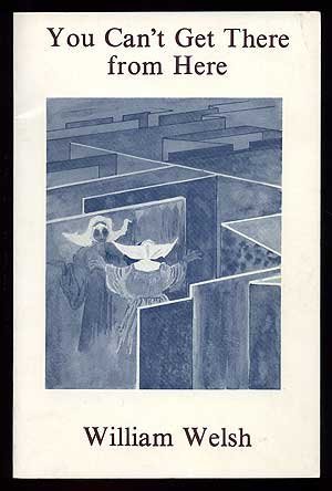 You Can't Get There From Here: William Welsh: 9780894720130: Amazon.com ...