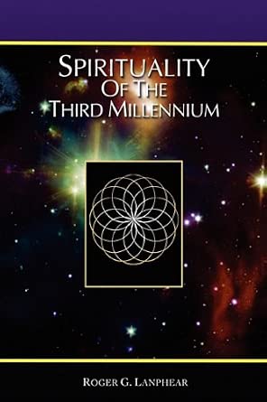 Spirituality of the Third Millennium: Lanphear, Roger: 9781608448739 ...