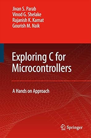 Exploring C for Microcontrollers: A Hands on Approach: Parab, Jivan ...