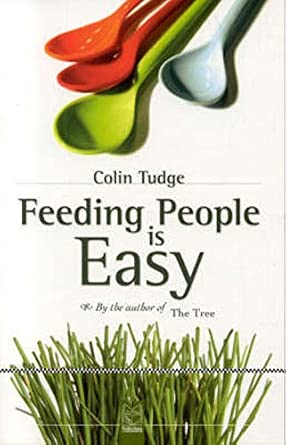 Feeding People Is Easy: Tudge, Colin: 9788890196089: Amazon.com: Books
