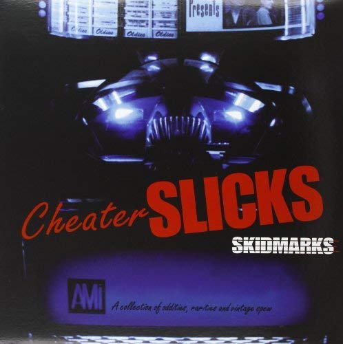 CHEATER SLICKS - Skidmarks: A Collection of Oddities, Rarities, and ...